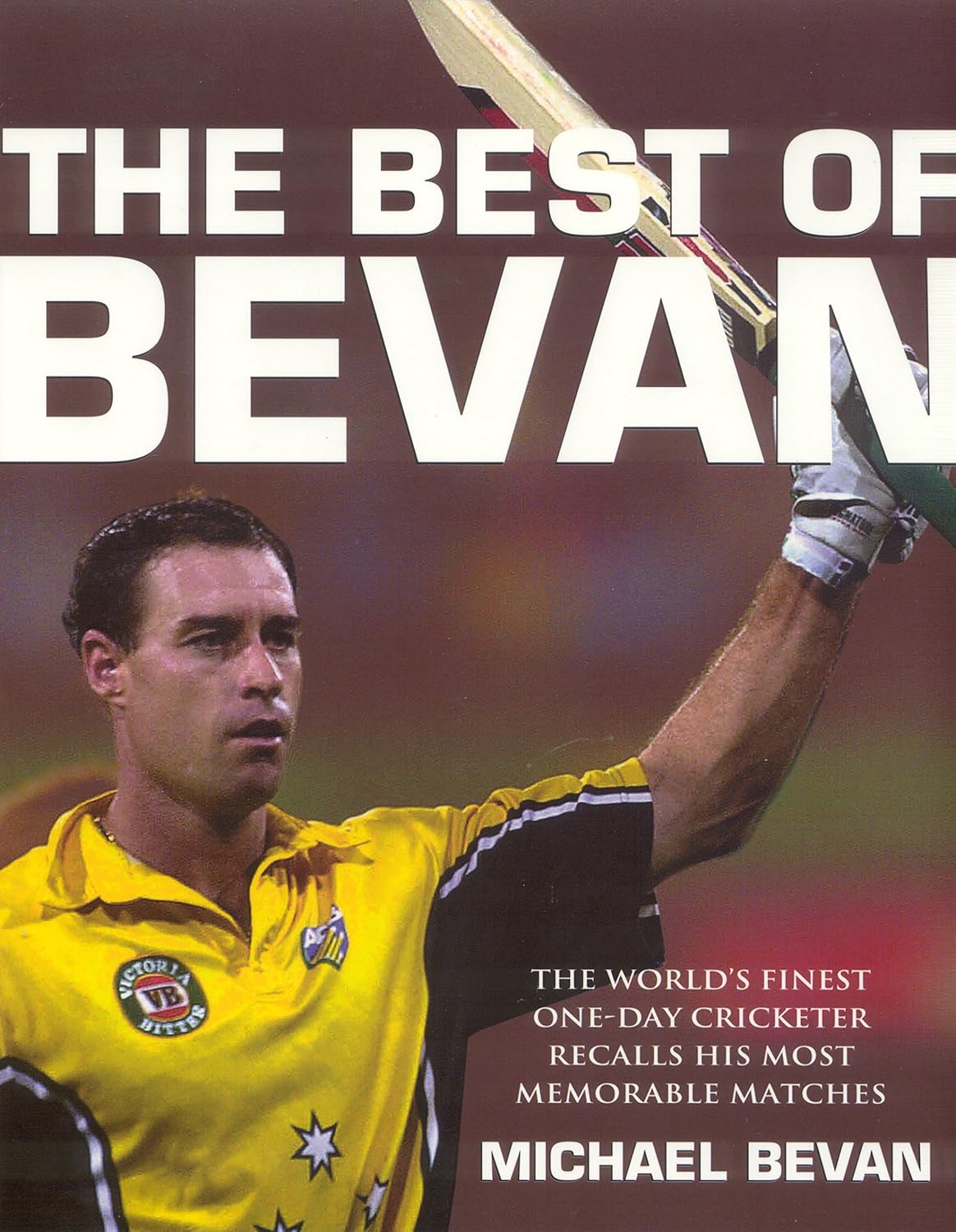 The Best of Bevan: The World's Finest One-Day Cricketer Recalls His ...