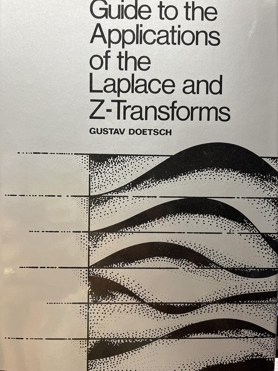 Guide to the applications of the Laplace and Z-transforms,: Doetsch ...