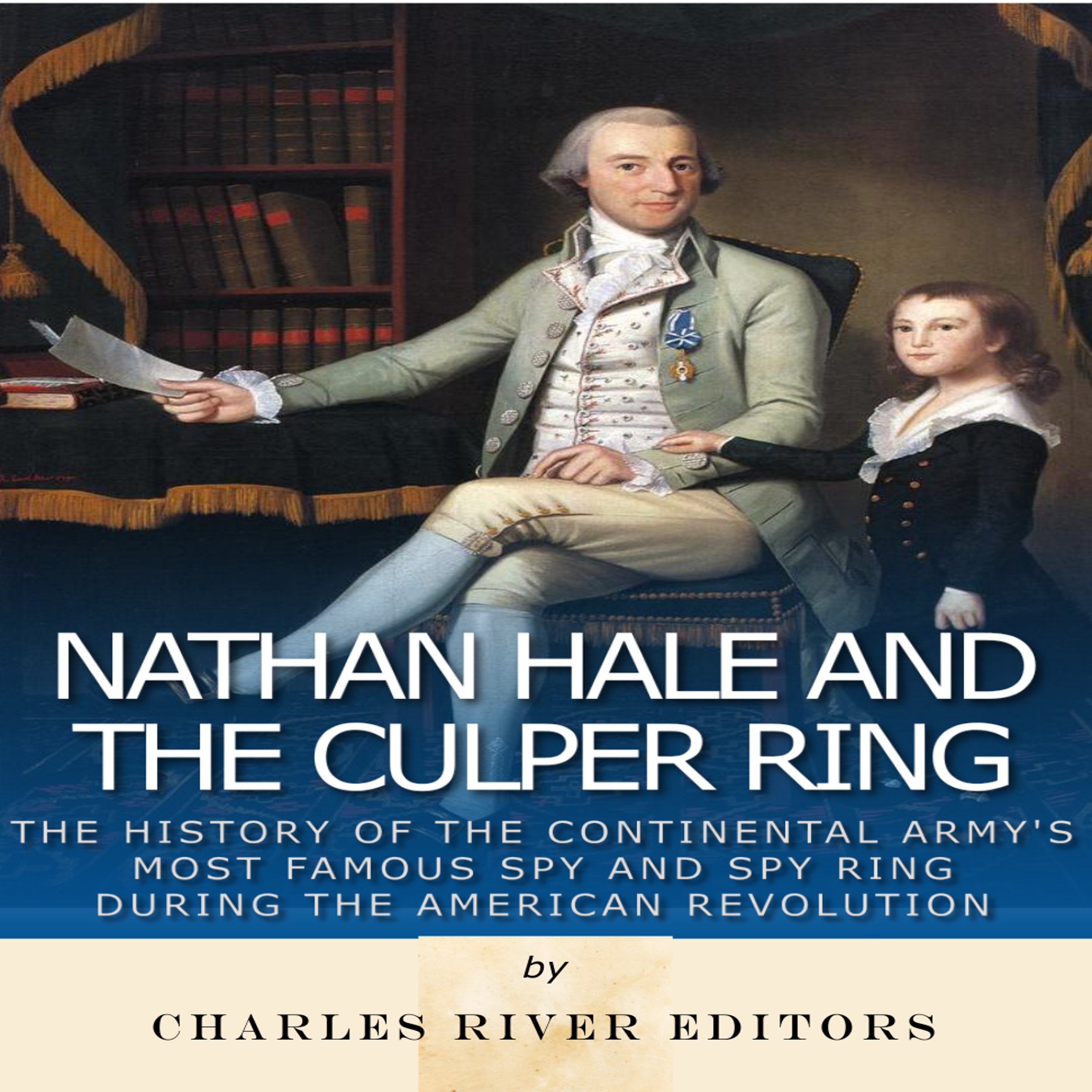 Nathan Hale And The Culper Ring The History Of The Continental ...