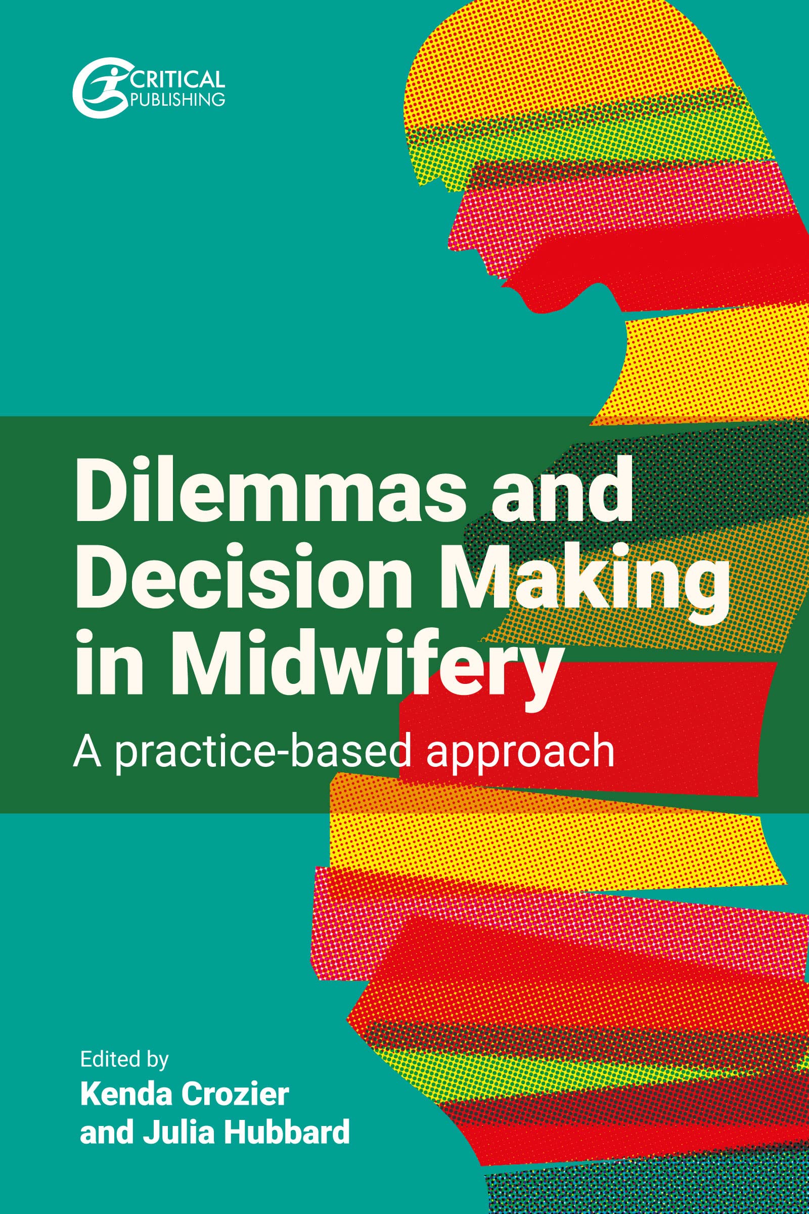 Dilemmas and Decision Making in Midwifery: A practice-based approach ...