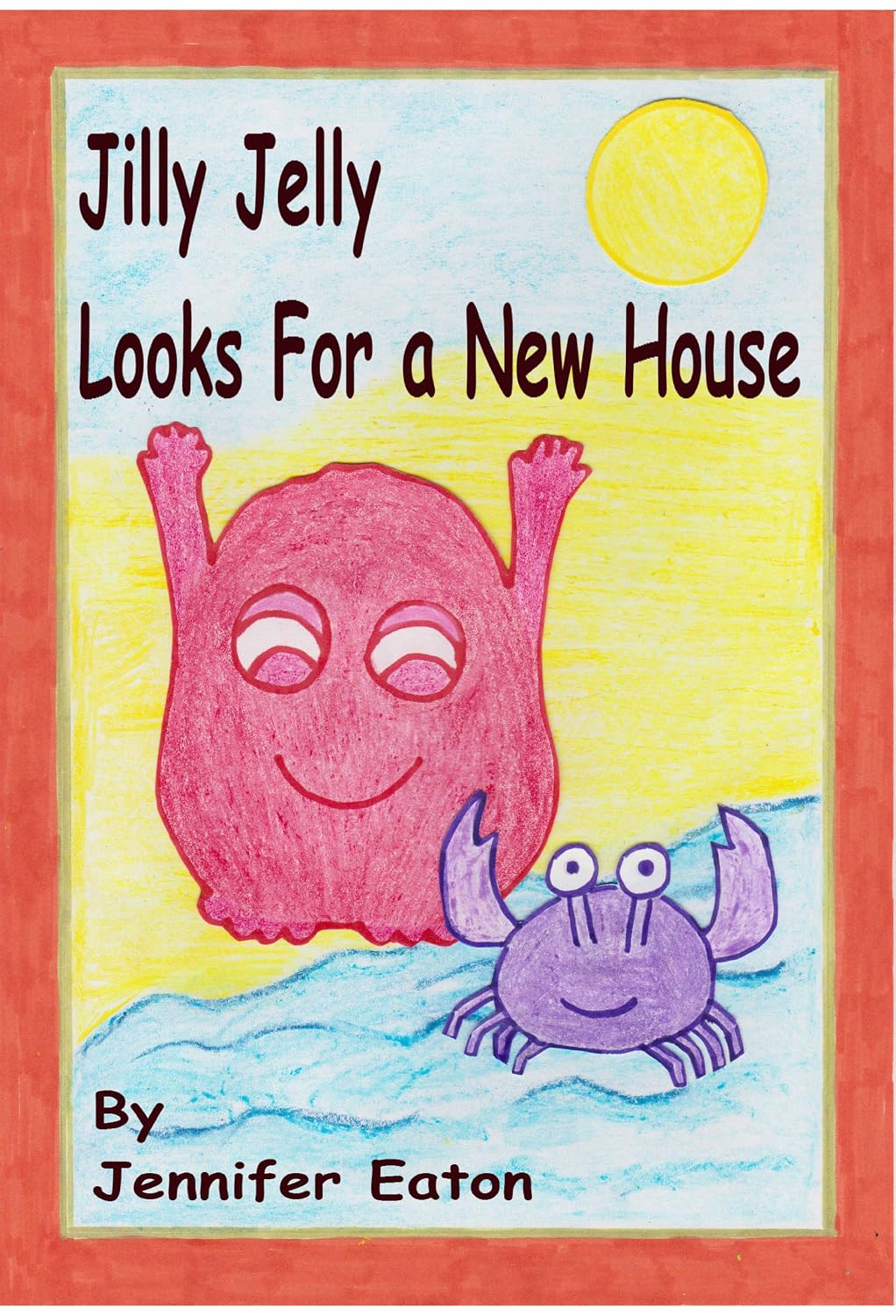 Jilly Jelly Looks For a New House (Book 3 of a series) eBook : Eaton ...