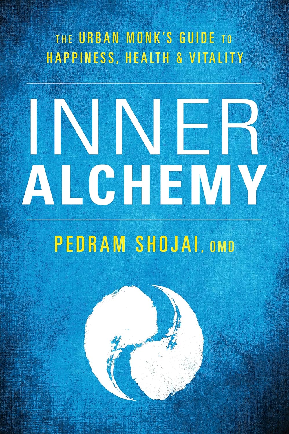 Inner Alchemy: The Urban Monk's Guide to Happiness, Health, and ...