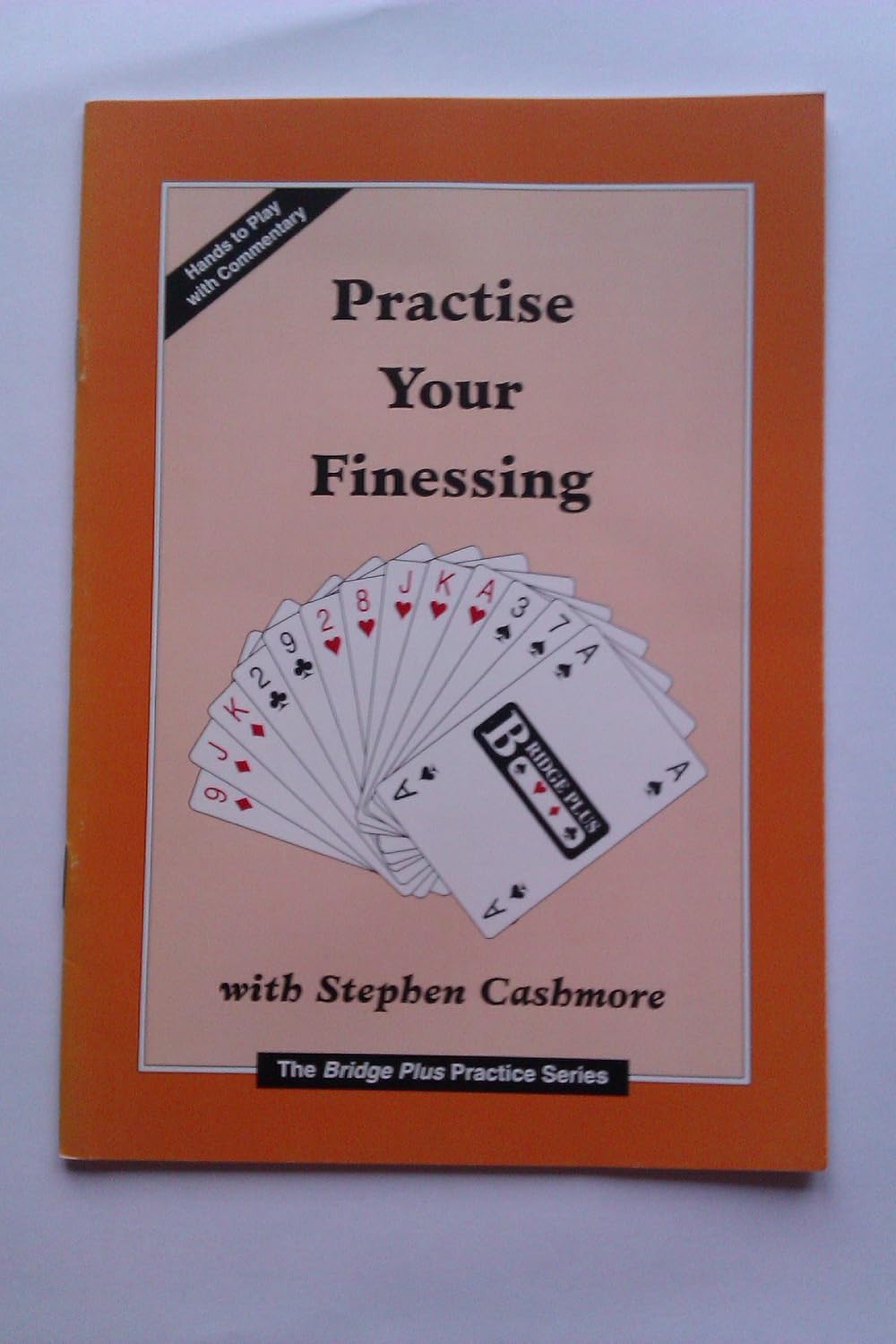 Practise Your Finessing (Bridge Plus Practice): Stephen Cashmore ...