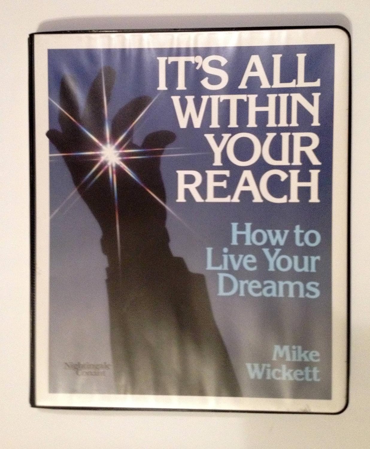It's All Within Your Reach: How to Live Your Dreams: Mike Wickett: Amazon.com: Books