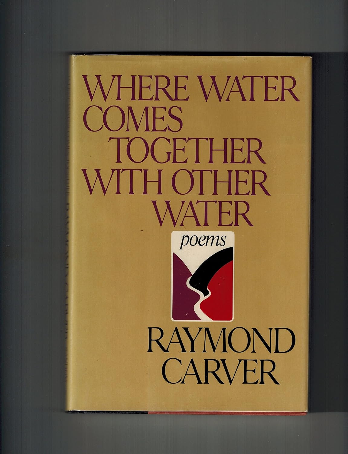 Where Water Comes Together With Other Water: Poems: Carver, Raymond ...