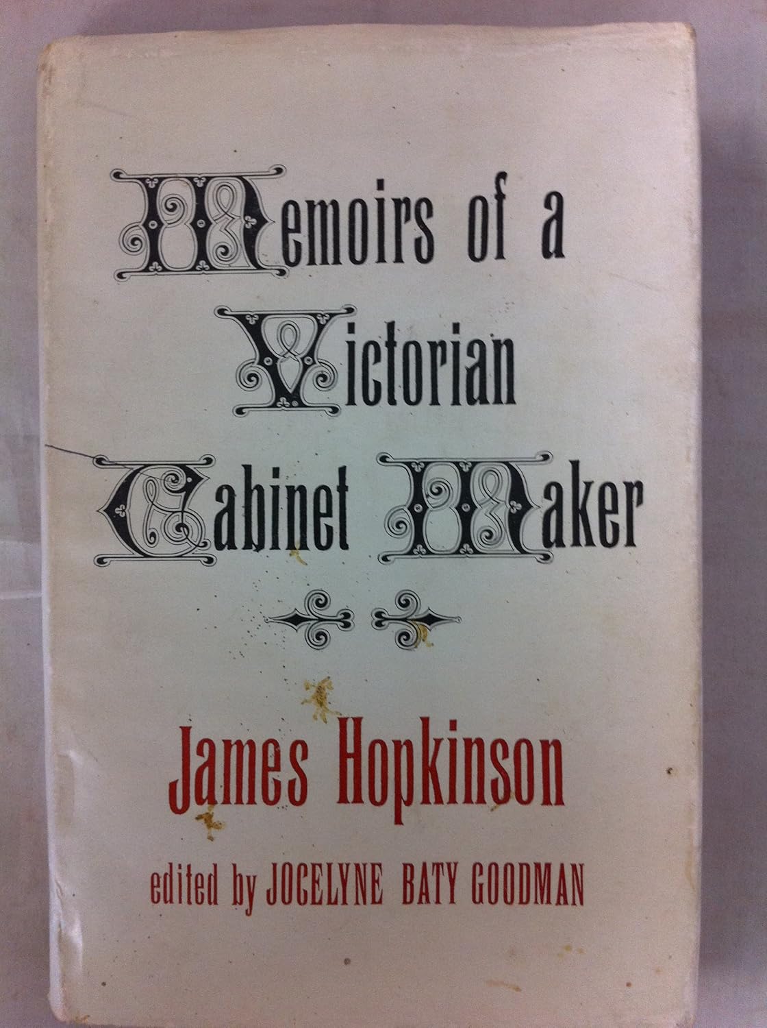 Victorian cabinet maker: The memoirs of James Hopkinson 1819-1894 ...