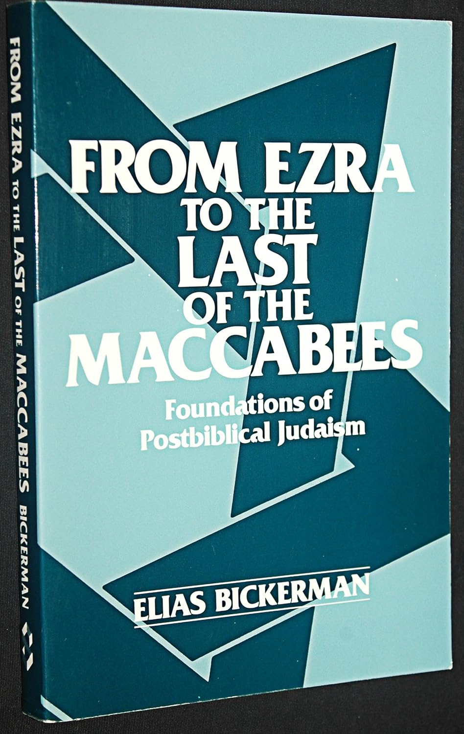 From Ezra to the Last of the Maccabees (Foundations of Post-Biblical ...