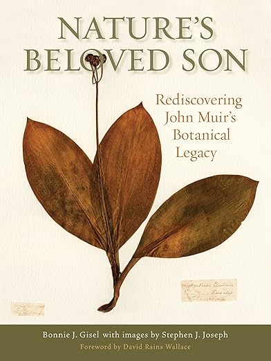 Nature's Beloved Son: Rediscovering John Muir's Botanical Legacy ...
