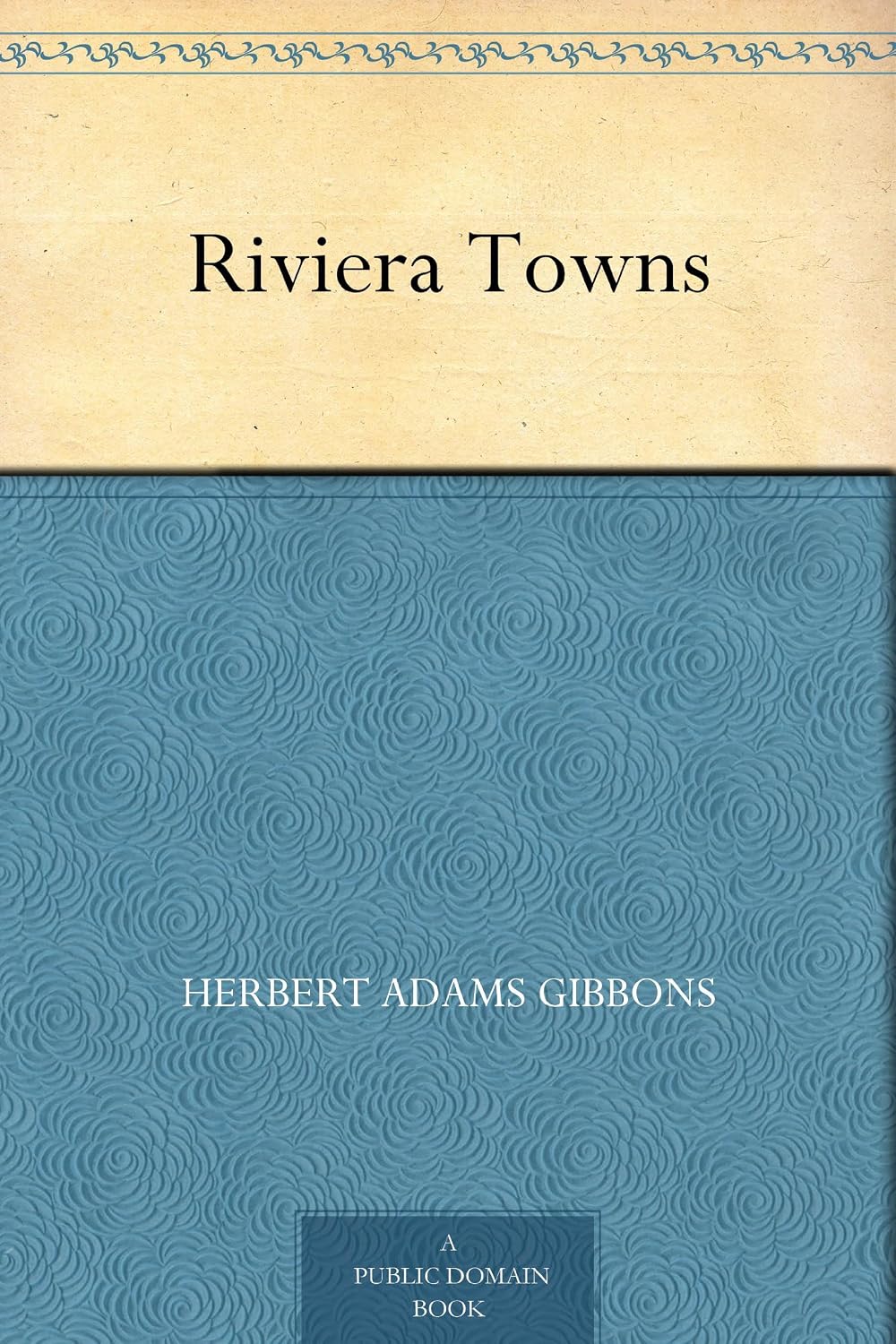 Amazon.com: Riviera Towns eBook : Gibbons, Herbert Adams, Hornby ...