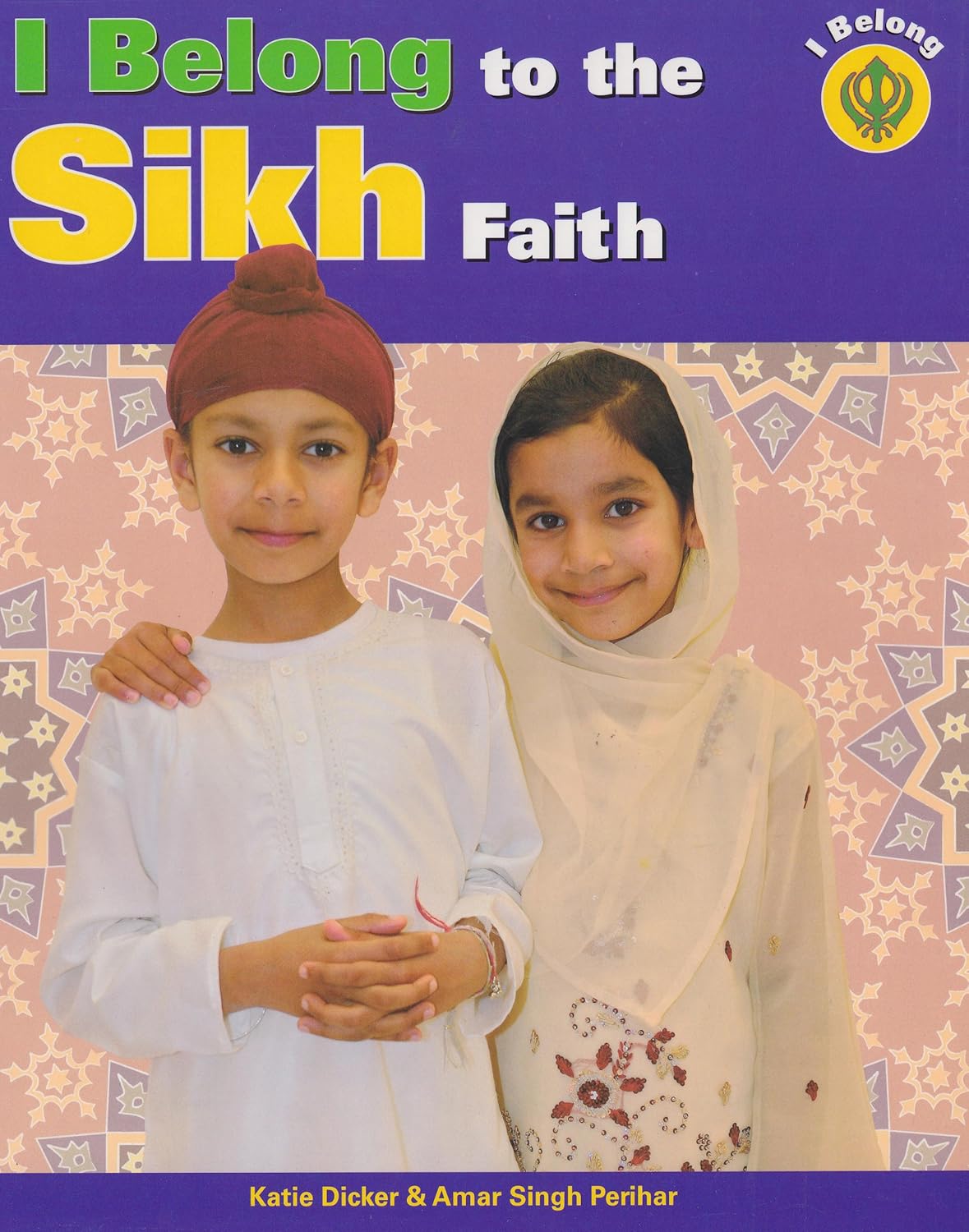 I Belong to the Sikh Faith: Dicker, Katie, Perihar, Singh ...