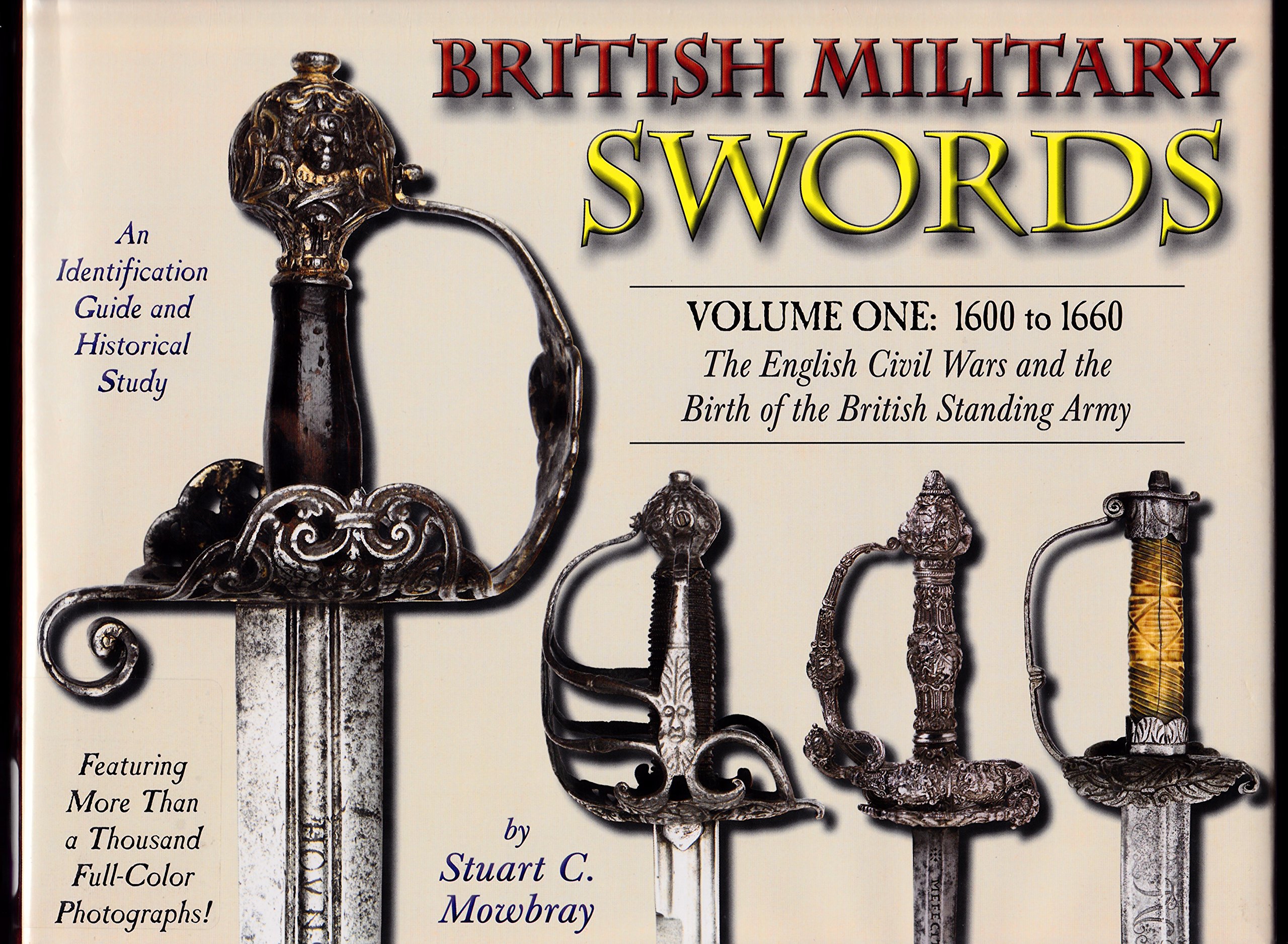 British Military Swords, Volume I: 1600 to 1660 The English Civil Wars ...