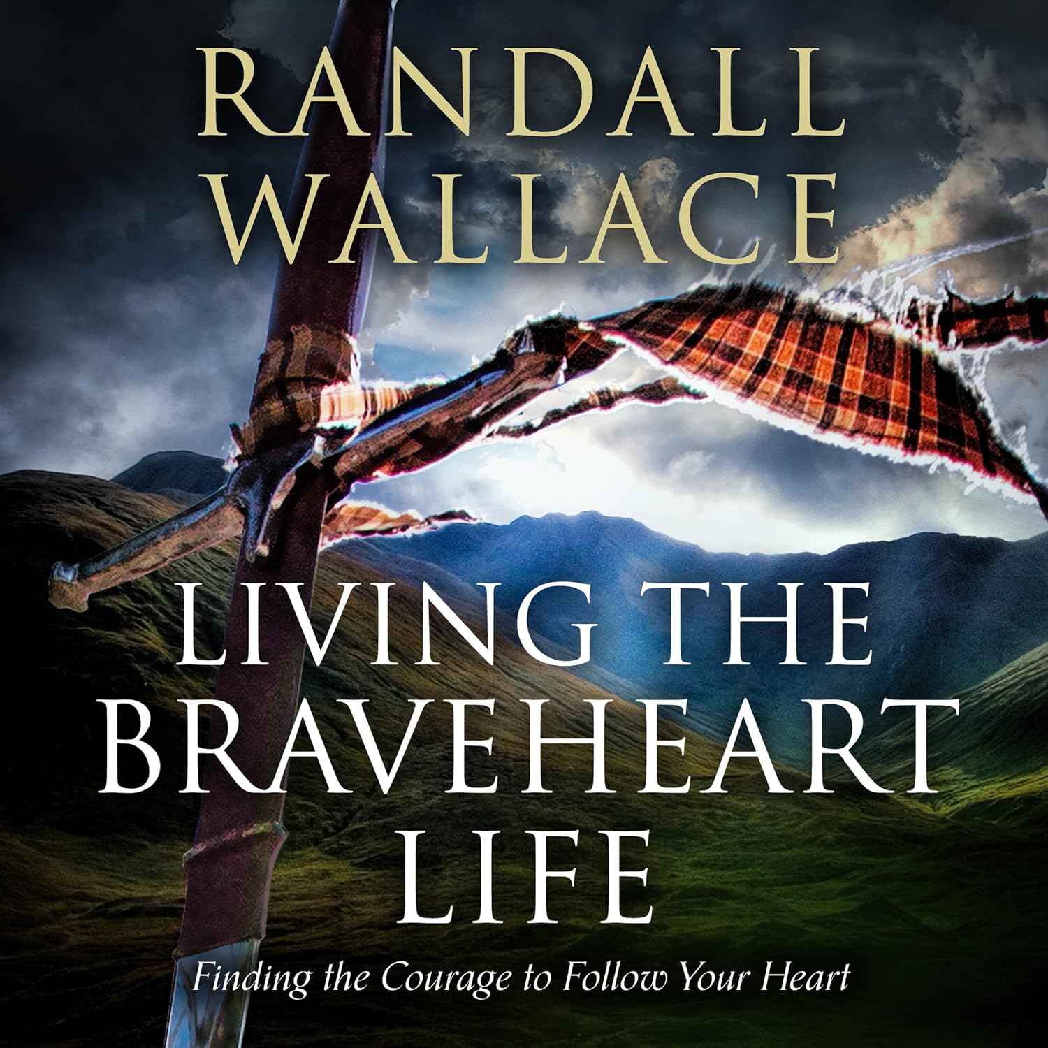 Amazon.com: Living the Braveheart Life: Finding the Courage to Follow ...