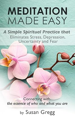 Amazon.com: Meditation Made Easy: A Simple Spiritual Practice That ...