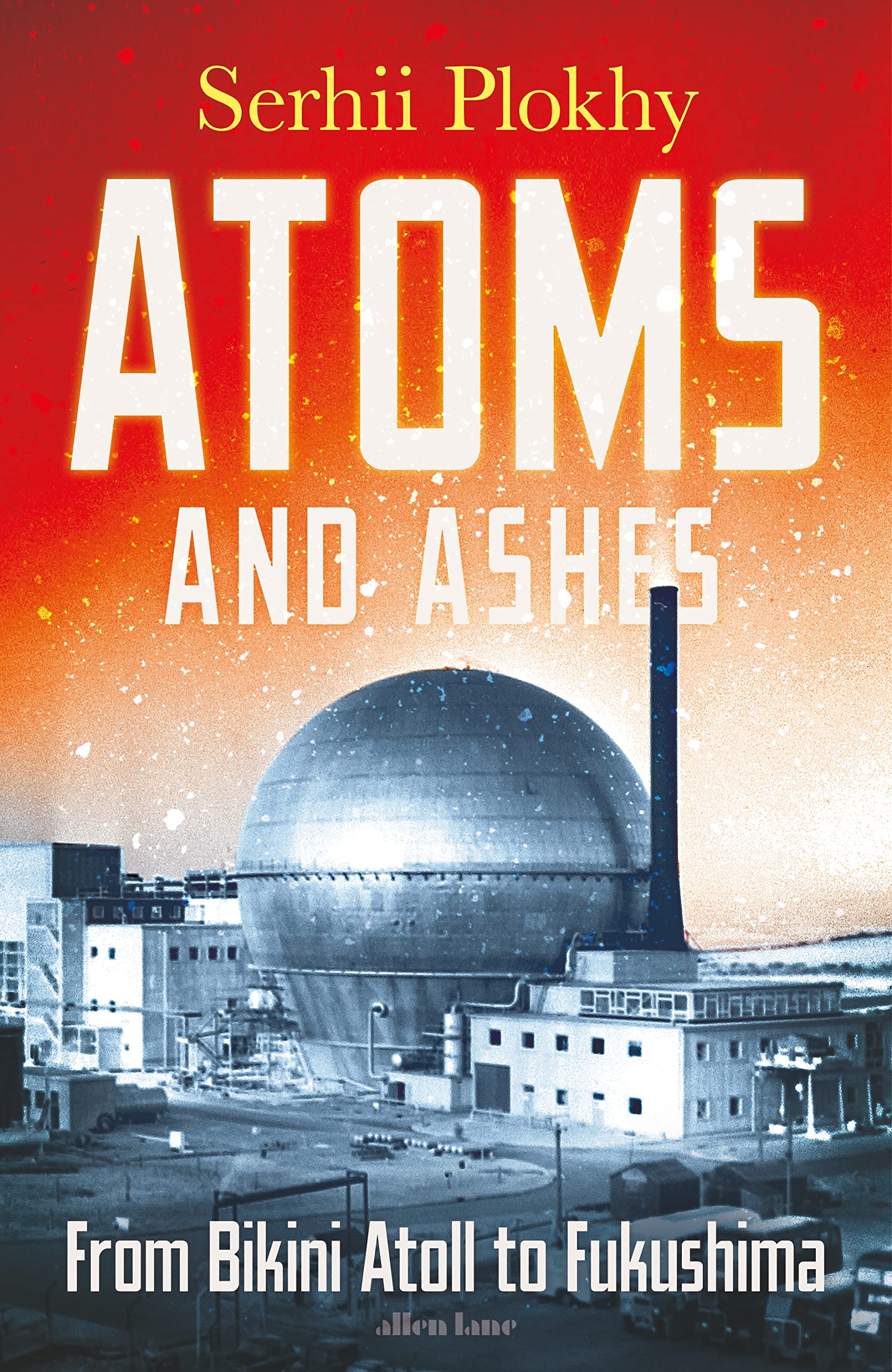 Amazon | Atoms and Ashes: From Bikini Atoll to Fukushima | Plokhy ...