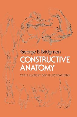 Constructive Anatomy: Includes Nearly 500 Illustrations: Bridgman ...