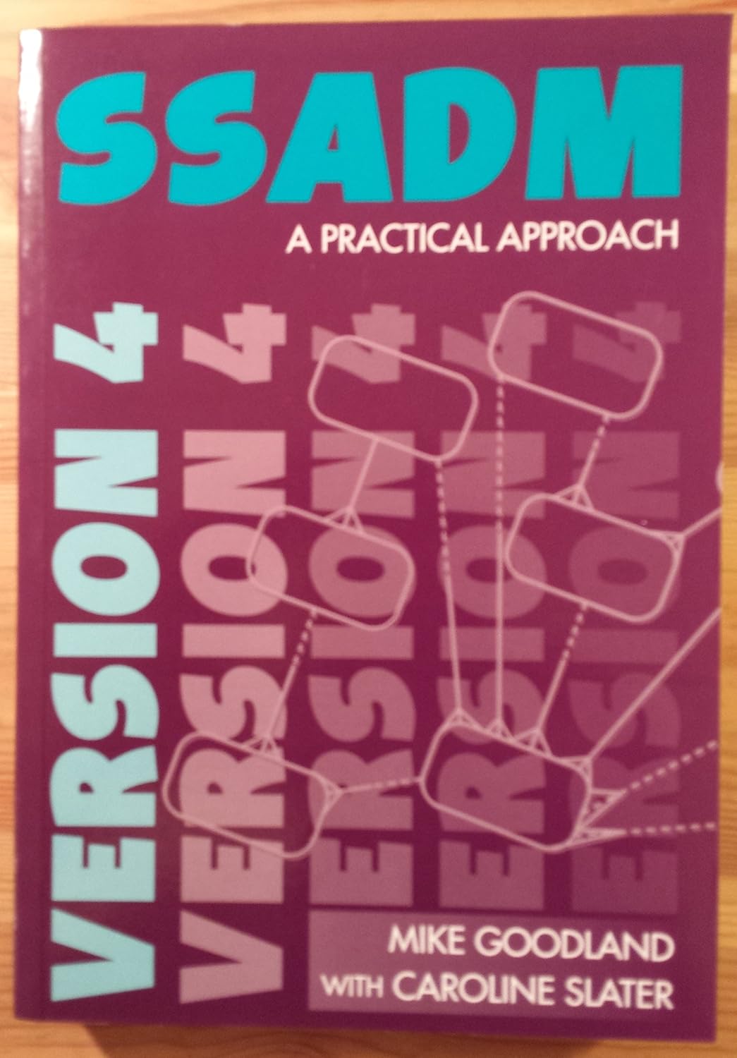 Ssadm Version 4 : A Practical Approach: Mike Goodland Caroline Slater ...