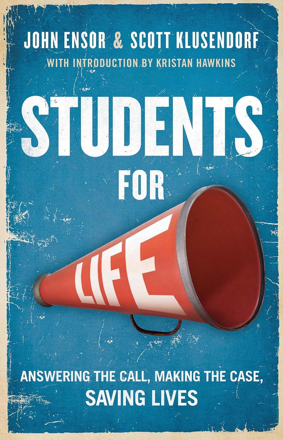 Students For Life: Ensor, John, Klusendorf, Scott, Hawkins, Kristan ...