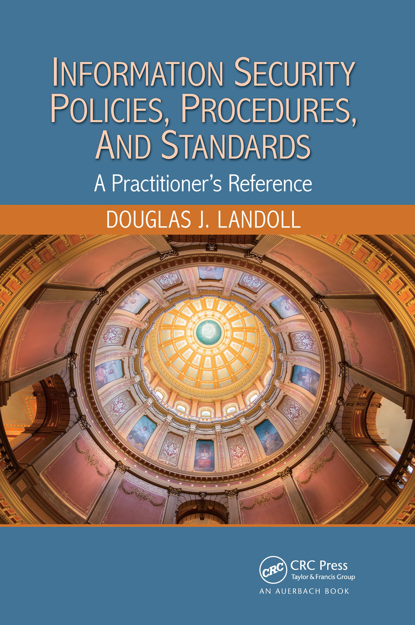 Information Security Policies, Procedures, and Standards: A ...