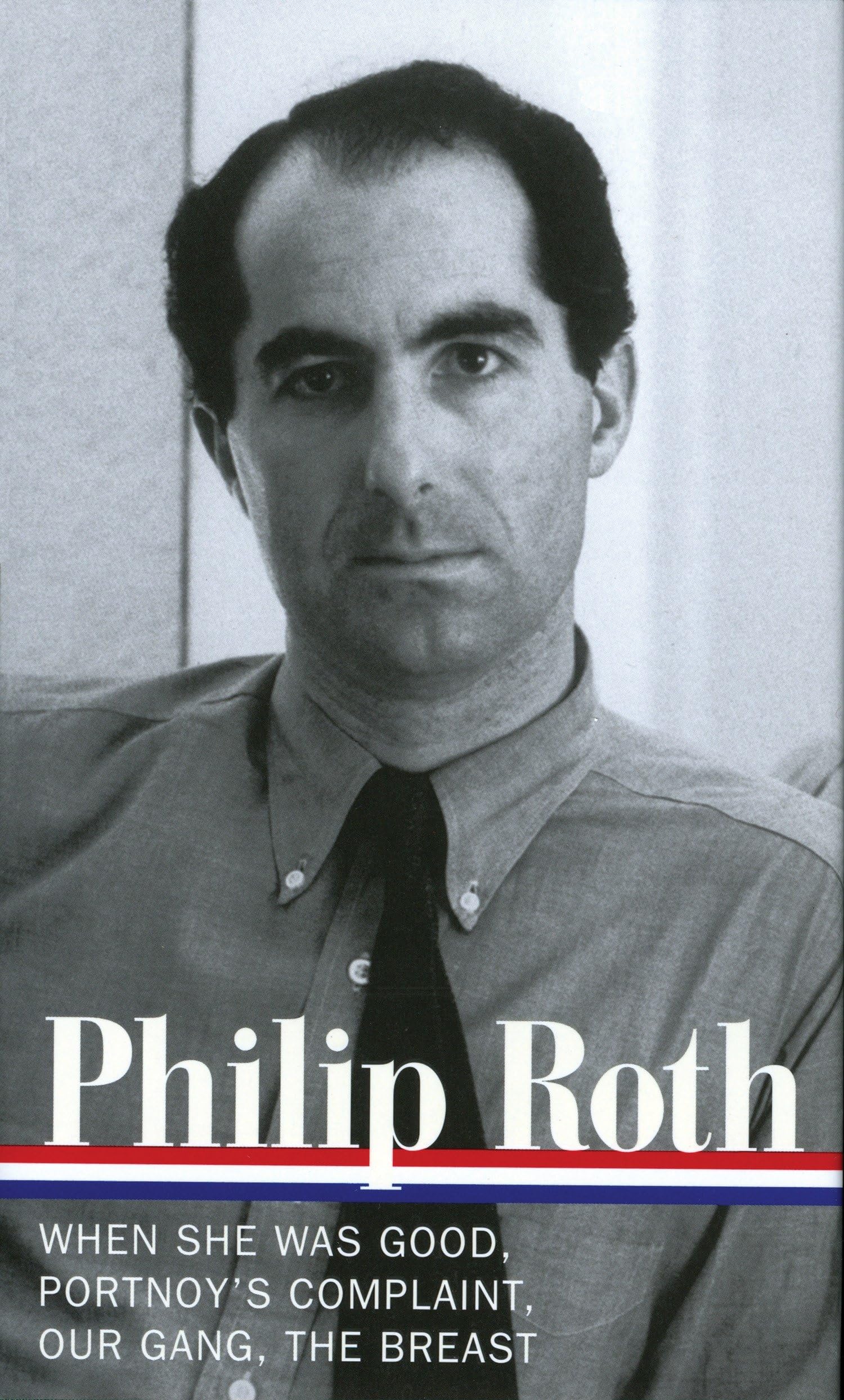 Philip Roth: Novels 1967-1972: When She Was Good / Portnoy's Complaint ...