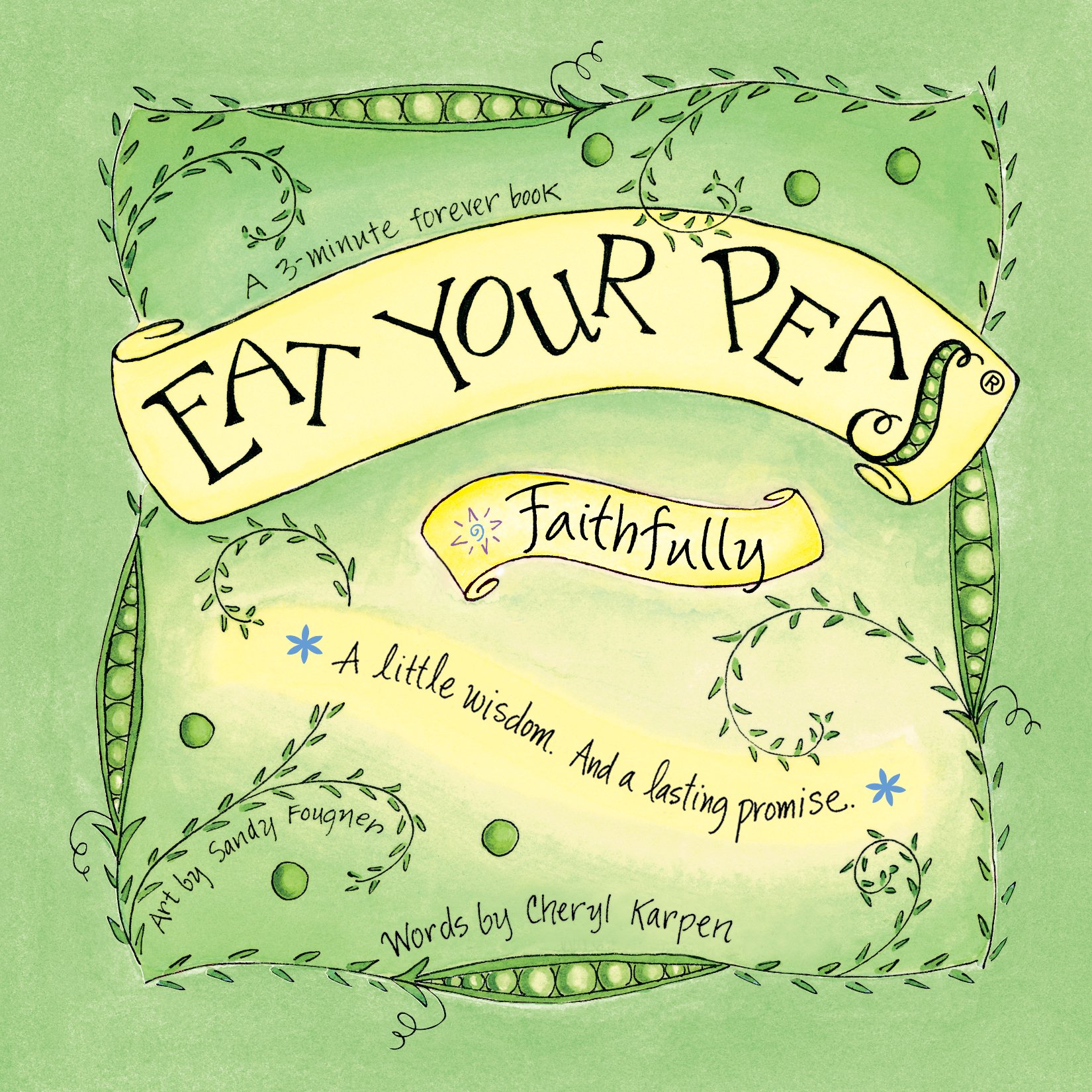 Eat Your Peas Faithfully: Cheryl Karpen, Lisa Stillwell, Sandy Fougner ...