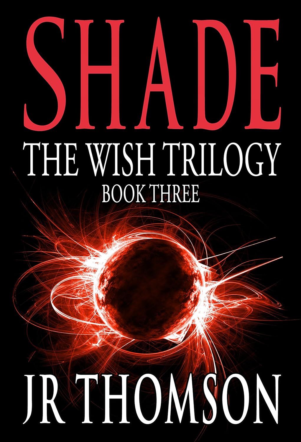 Amazon.com: SHADE: Rent, Raze and Render (The Wish Trilogy Book 3 ...
