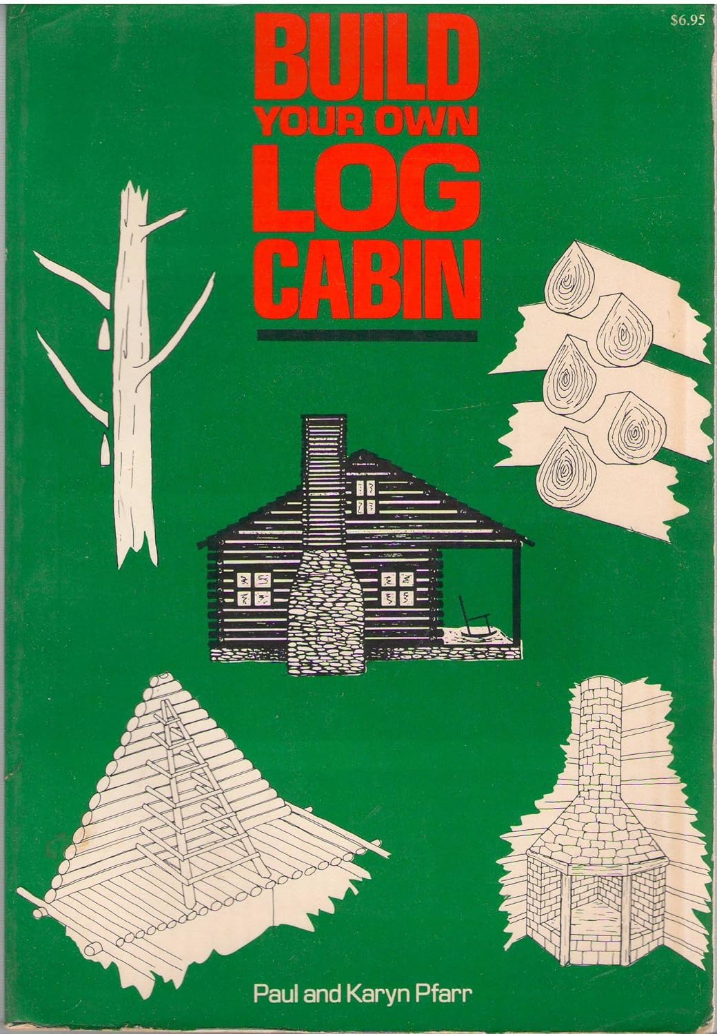 Build Your Own Log Cabin: Paul and Karyn Pfarr, Paul and Karyn Pfarr ...