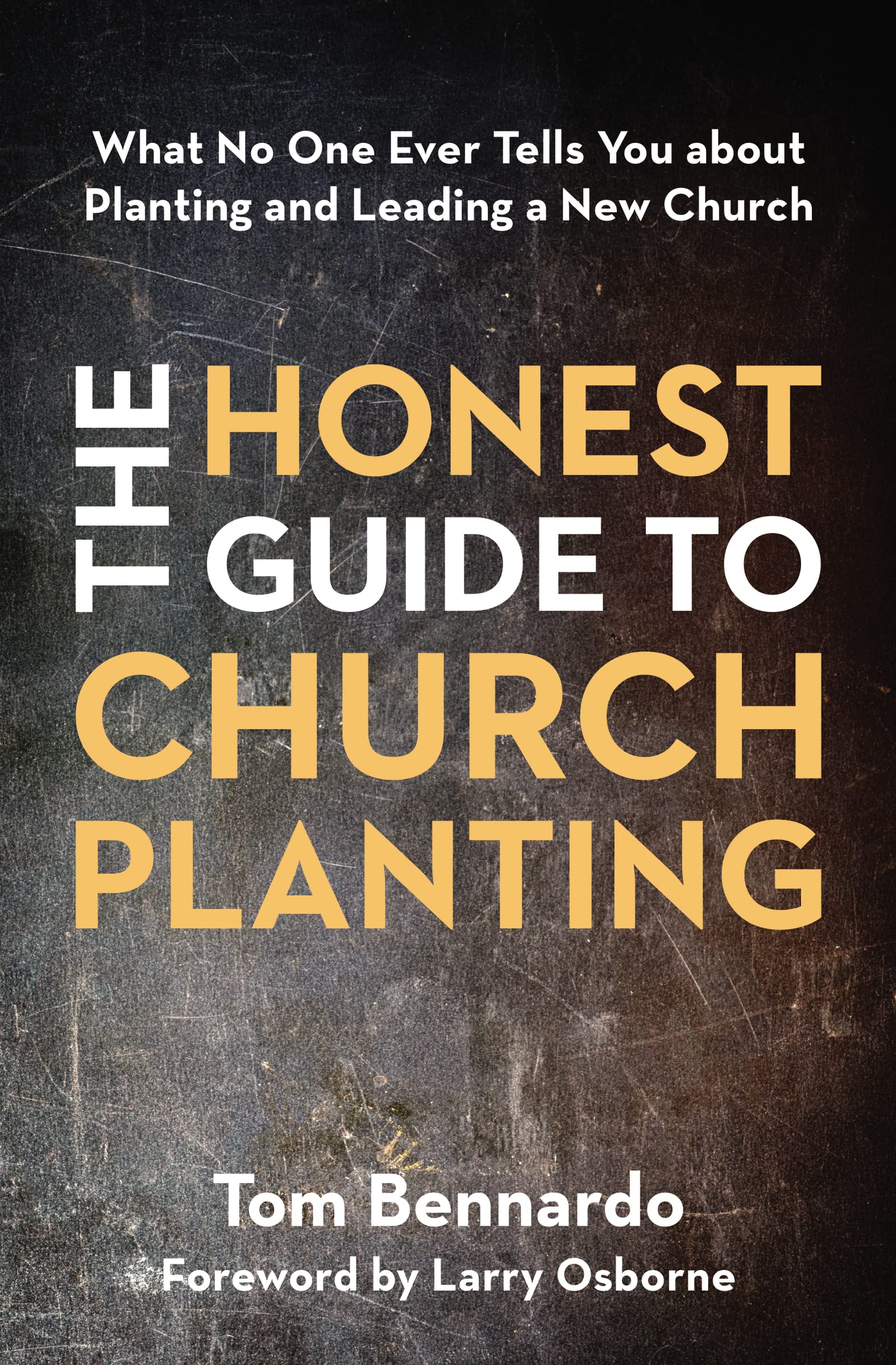 The Honest Guide to Church Planting: What No One Ever Tells You about ...