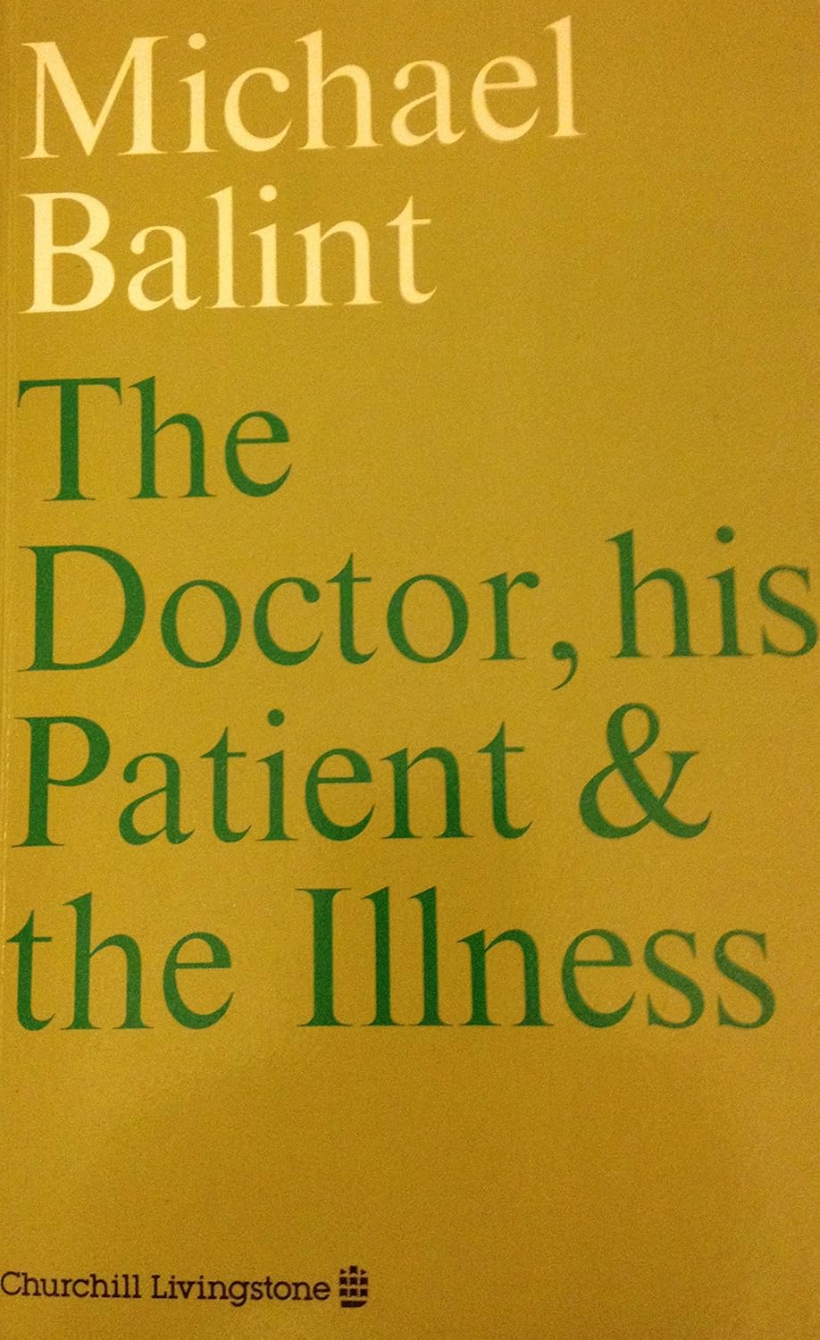 The Doctor, His Patient and the Illness: Michael Balint: 9780443036156: Amazon.com: Books