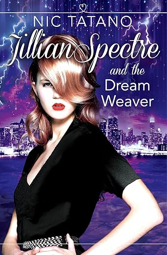 Jillian Spectre and the Dream Weaver (The Adventures of Jillian Spectre ...