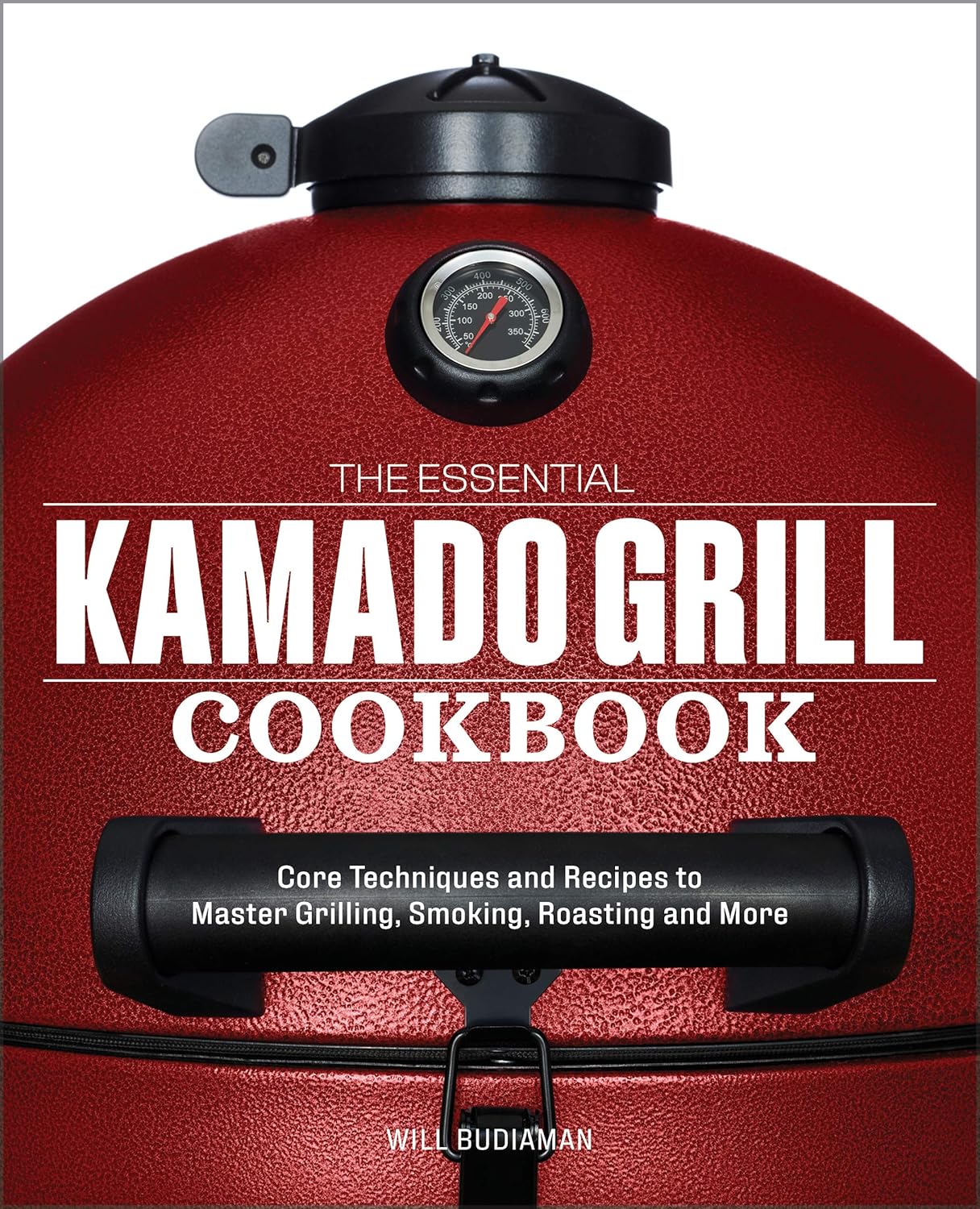 Amazon.com: The Essential Kamado Grill Cookbook: Core Techniques and ...