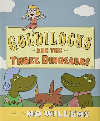 Goldilocks and the Three Dinosaurs: As Retold by Mo Willems: Willems ...