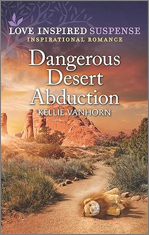 Dangerous Desert Abduction (Love Inspired Suspense): VanHorn, Kellie: 9781335597540: Amazon.com ...