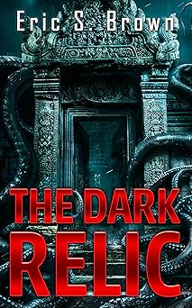 Amazon.com: The Dark Relic: An Archaeological Thriller eBook : Brown, Eric S.: Books