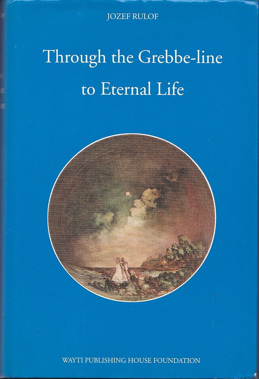 Through The Grebbe-Line To Eternal Life: Jozef Rulof: 9789070554033 ...