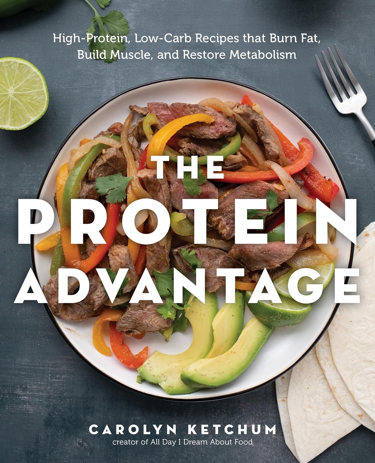 The Protein Advantage Cookbook: High-Protein, Low-Carb Recipes That ...