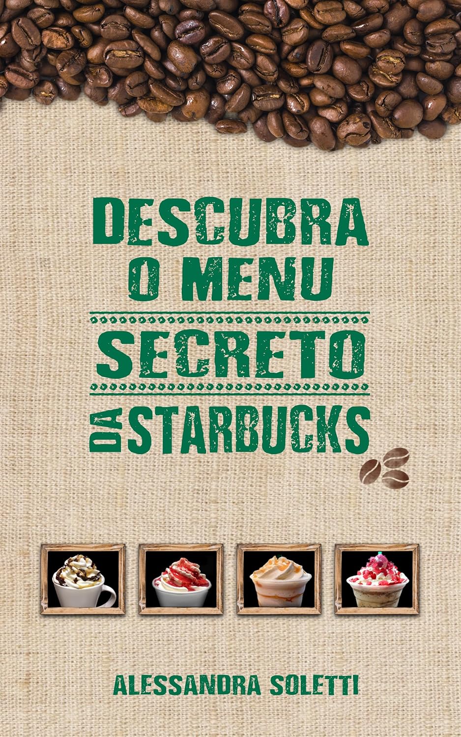 Amazon.com: Descubra o menu secreto da Starbucks: Saiba como ...