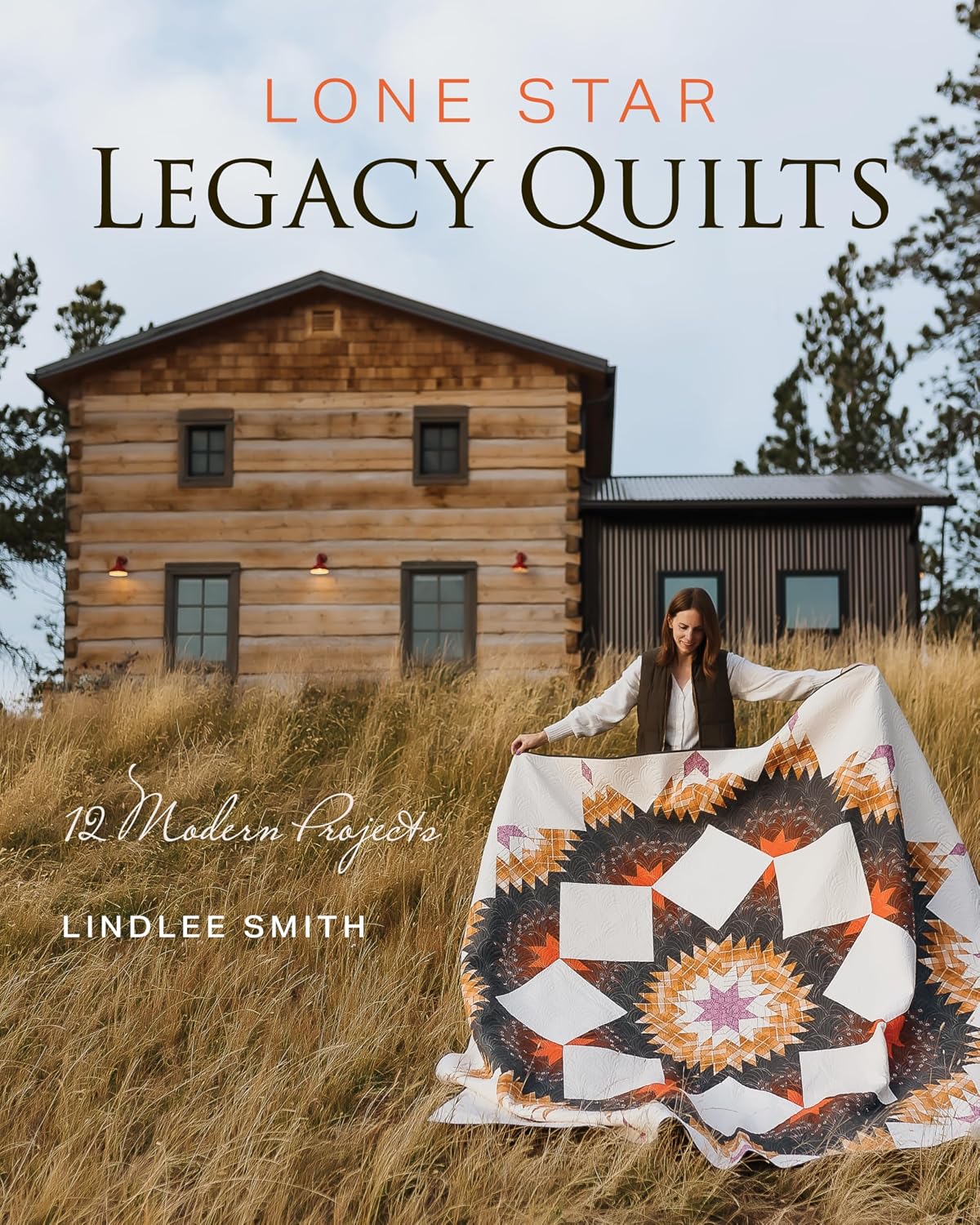 Lone Star Legacy Quilts: 12 Modern Projects: Smith, Lindlee ...