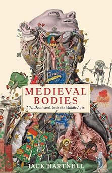 Medieval Bodies: Amazon.co.uk: Jack Hartnell: 9781781256794: Books