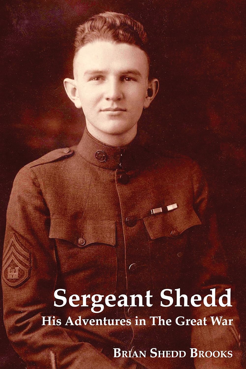 Sergeant Shedd: His Adventures in The Great War: Brian Shedd Brooks ...