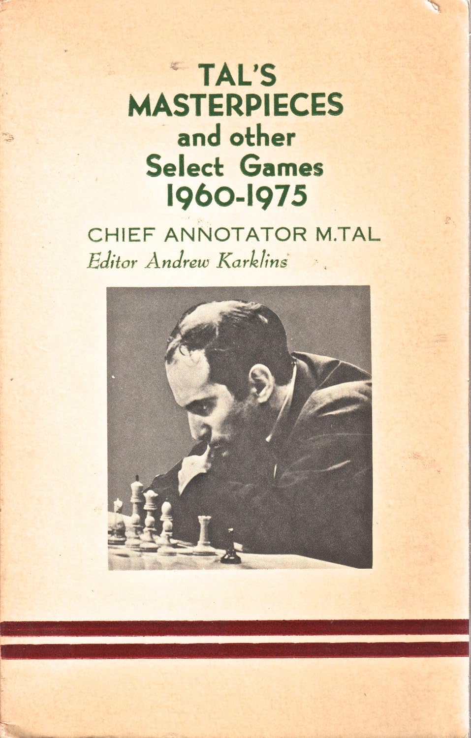 Tal's Masterpieces And Other Select Games 1960 - 1975: Karklins, Andrew ...