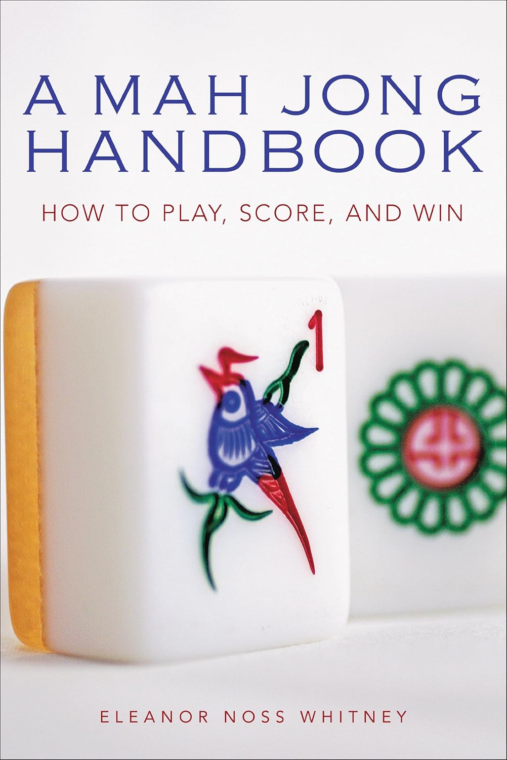 A Mah Jong Handbook: How to Play, Score, and Win: Whitney, Eleanor Noss ...