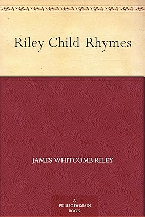 Amazon.com: Riley Child-Rhymes eBook : Riley, James Whitcomb: Books