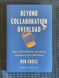 Beyond Collaboration Overload: How to Work Smarter, Get Ahead, and ...