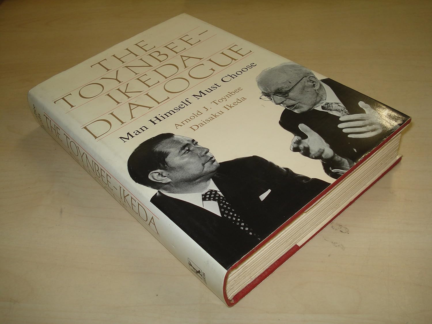 The Toynbee-Ikeda Dialogue: Man Himself Must Choose: Toynbee, Arnold J ...