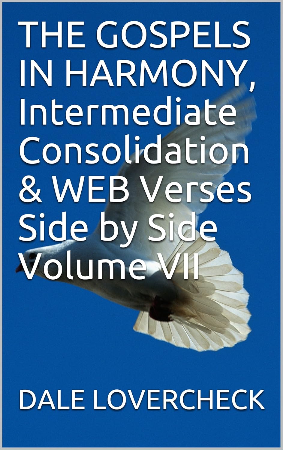 THE GOSPELS IN HARMONY, Intermediate Consolidation & WEB Verses Side by ...
