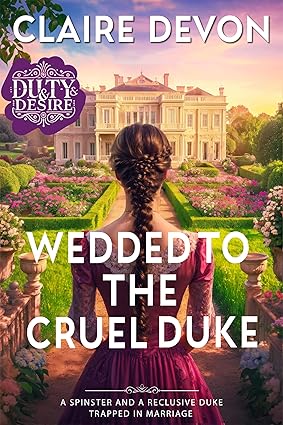 Amazon.com: Wedded to the Cruel Duke: A Steamy Marriage of Convenience Historical Regency ...
