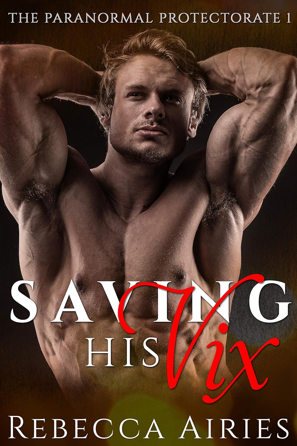 Saving His Vix (Paranormal Protectorate Book 1) - Kindle edition by ...
