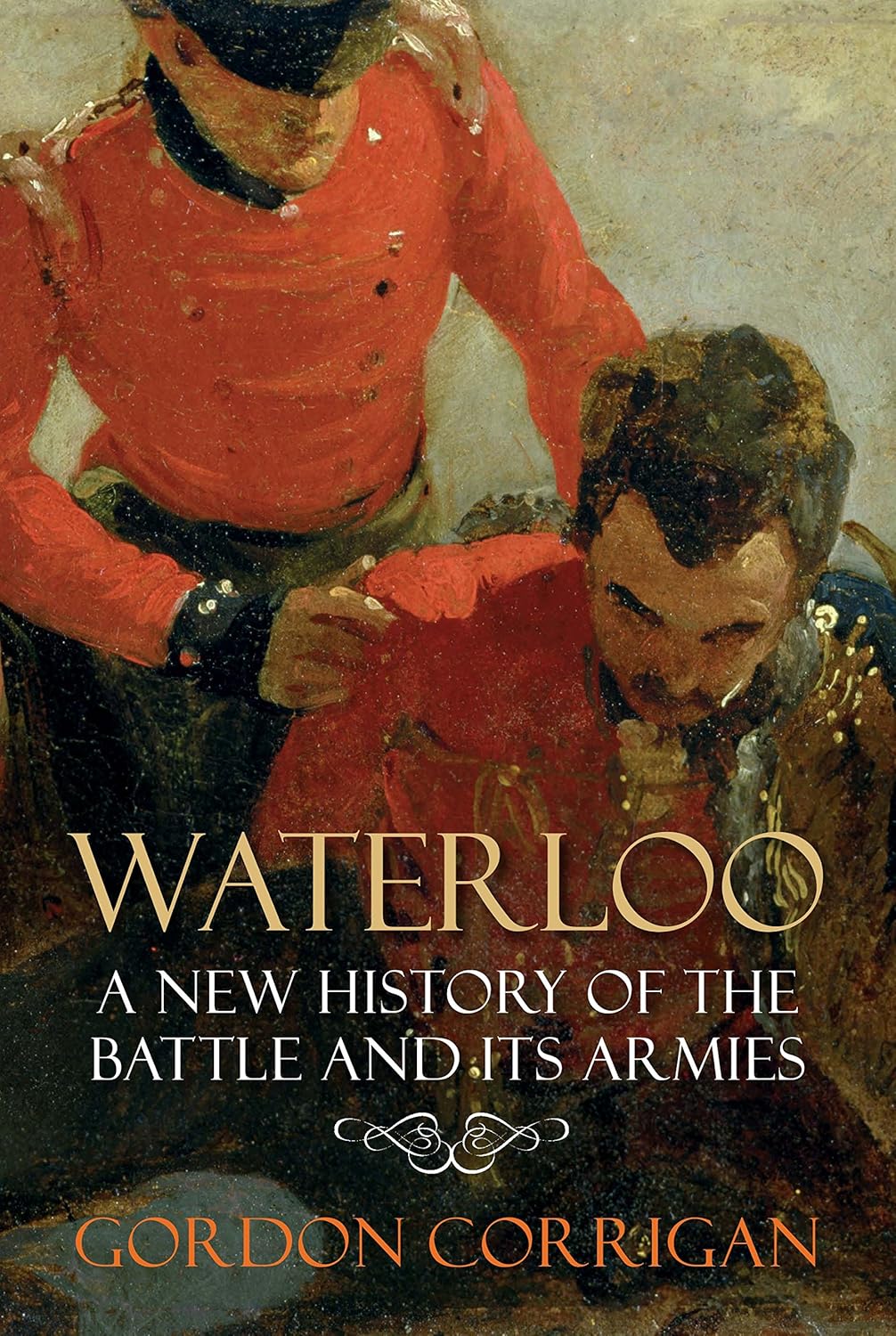 Waterloo: A New History of the Battle and its Armies : Corrigan, Gordon ...