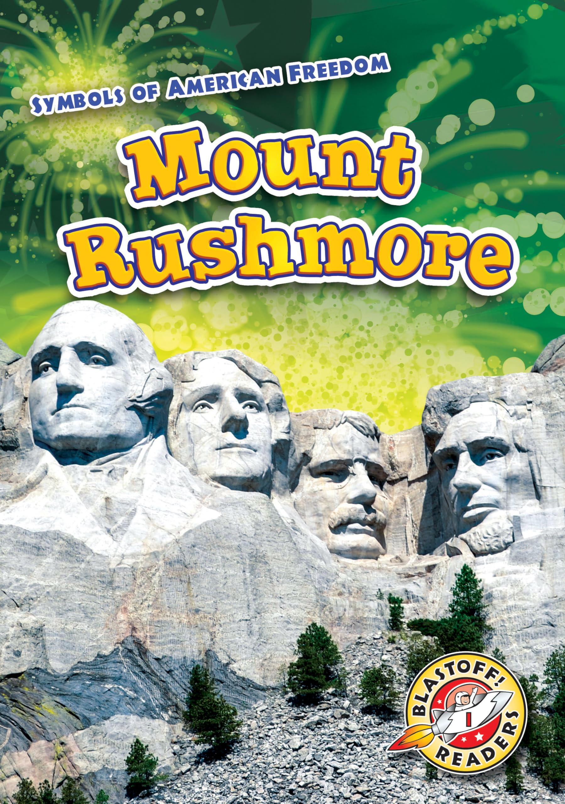Mount Rushmore (Symbols of American Freedom: Blastoff! Readers, Level 1 ...