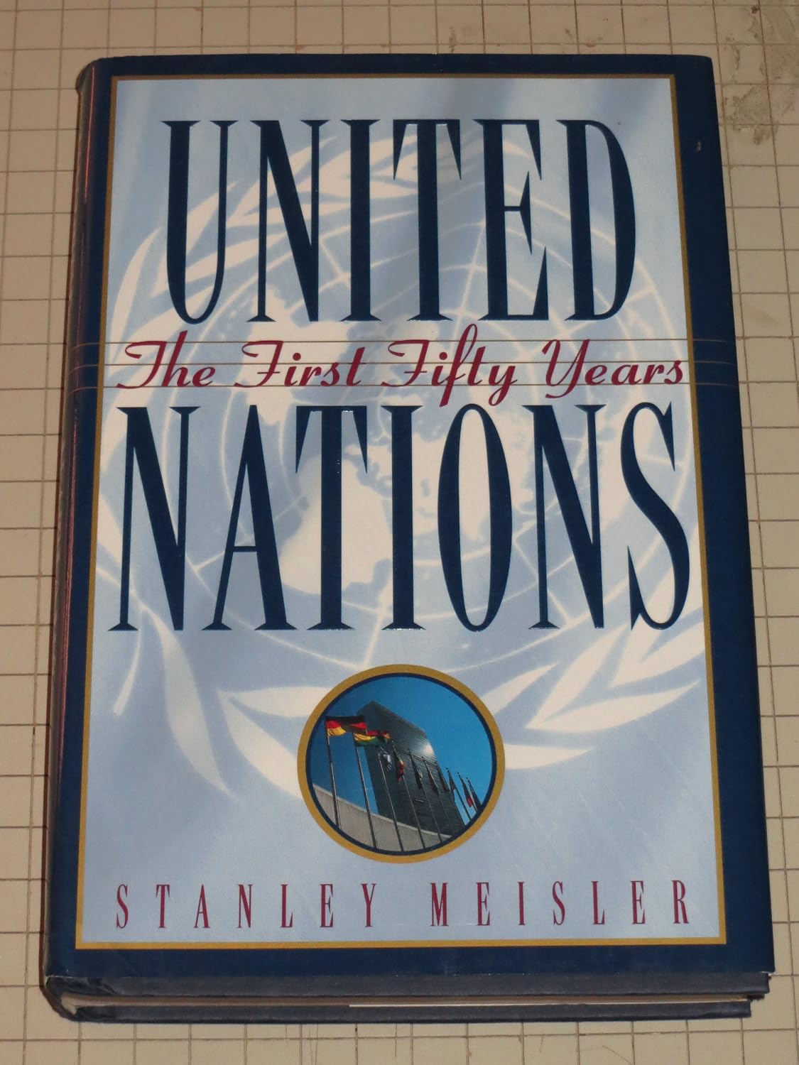 United Nations: The First Fifty Years: Meisler, Stanley: 9780871136169 ...